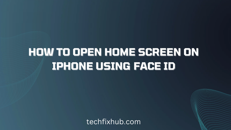 How To Open Home Screen On IPhone Using Face ID Techfixhub how-to-open-home-screen-on-iphone-using-face-id-techfixhub