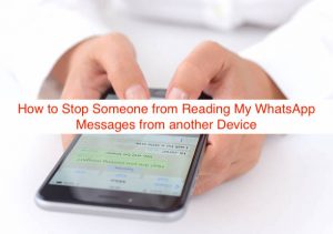 How to Stop Someone from Reading My WhatsApp Messages from another ...