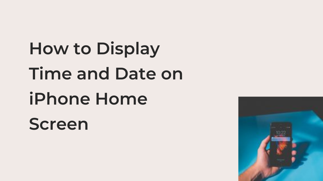 How To Display Time And Date On IPhone Home Screen Techfixhub
