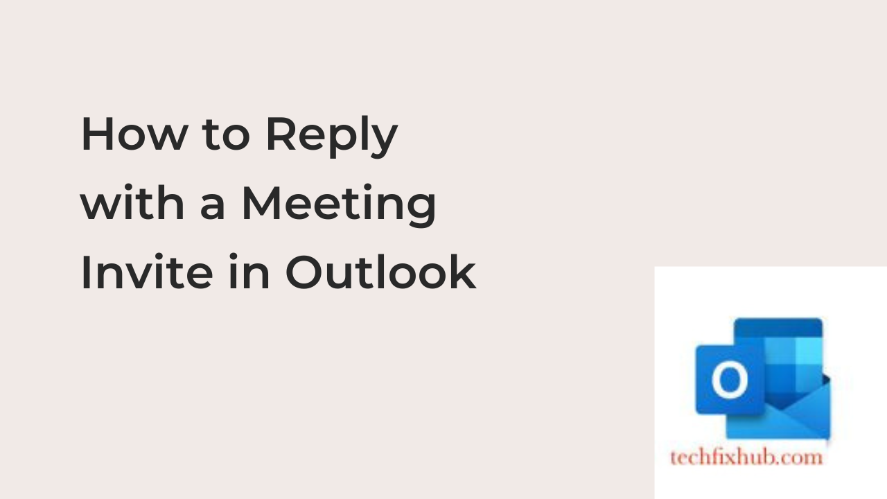 How To Reply With A Meeting Invite In Outlook Techfixhub