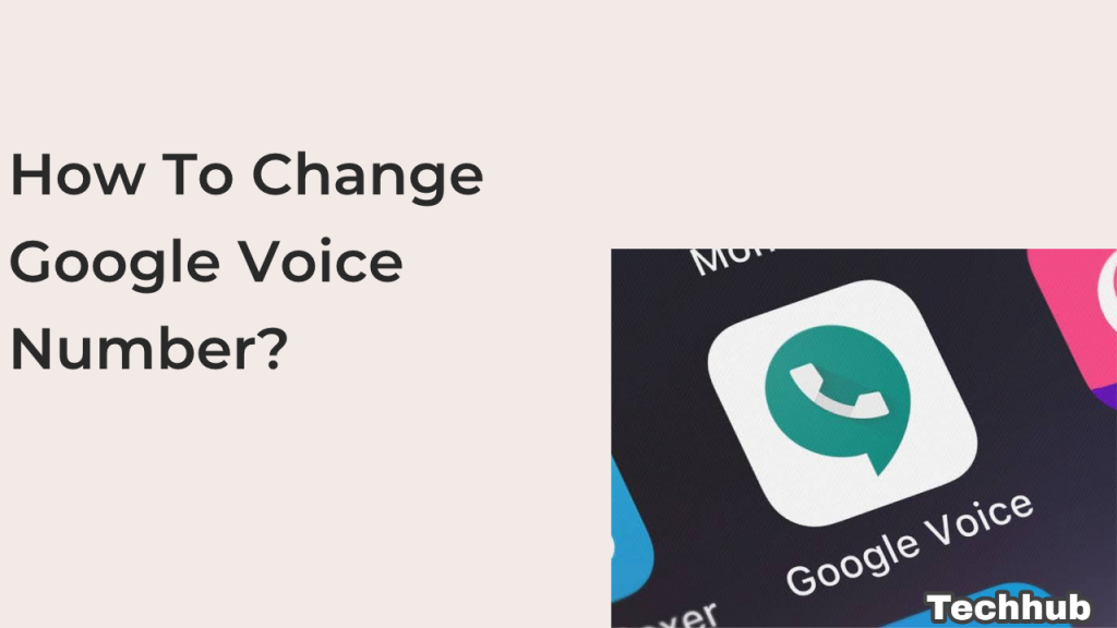 How To Change Google Voice Number - Techfixhub