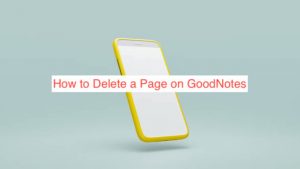 How to Delete a Page on GoodNotes - Techfixhub