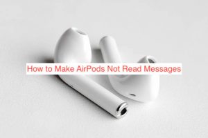 How to Make AirPods Not Read Messages - Techfixhub