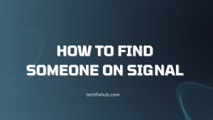 How to Find Someone on Signal - Techfixhub