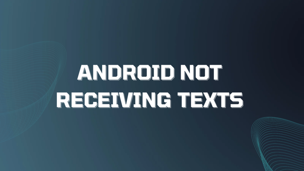Android Not Receiving Texts Solved Techfixhub