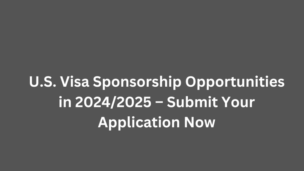 $100,000 U.S. Visa Sponsorship Opportunities in 2025/2026 – Don’t Miss ...